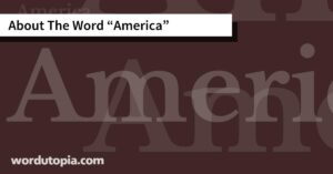 About The Word "America" - Wordutopia