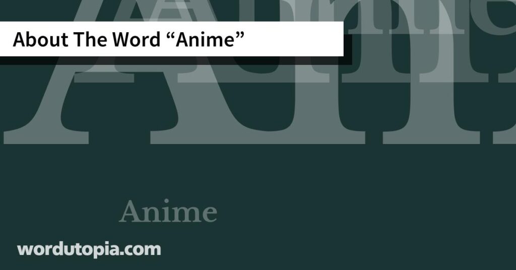 About The Word "Anime" - Wordutopia