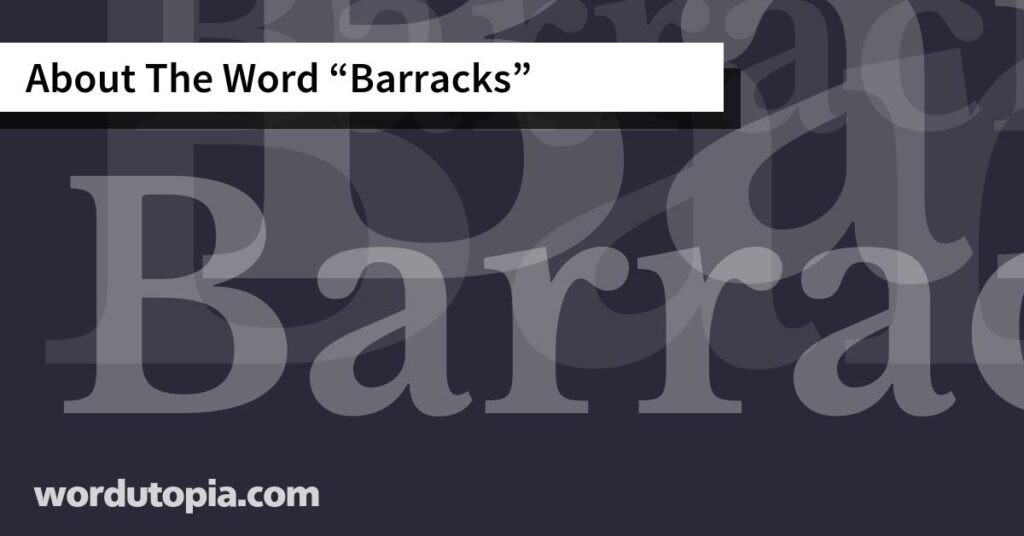 About The Word "Barracks" - Wordutopia