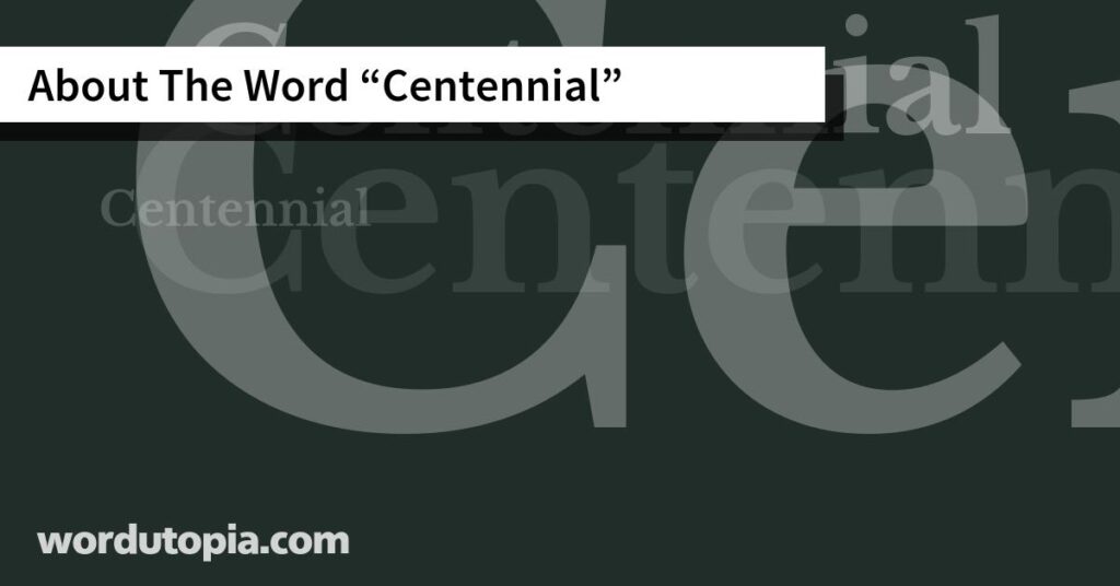 About The Word "Centennial" - Wordutopia