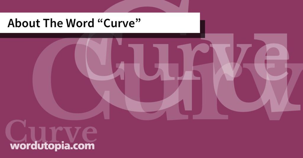 About The Word "Curve" - Wordutopia