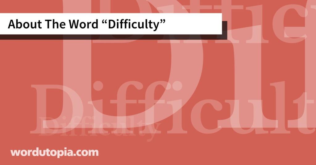 About The Word "Difficulty" - Wordutopia