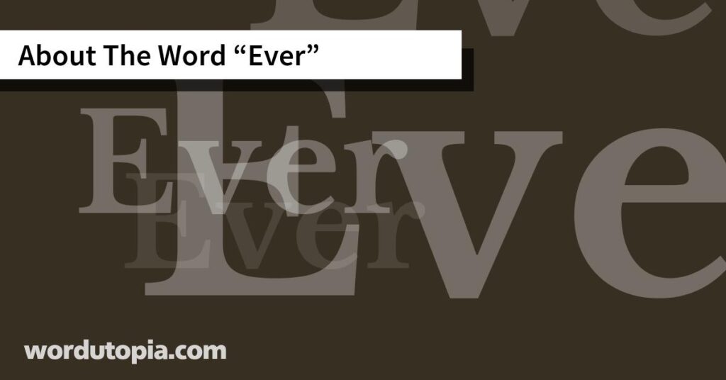 About The Word "Ever" - Wordutopia