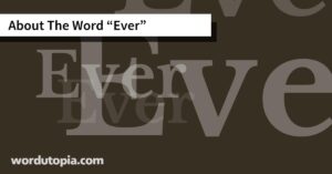 About The Word "Ever" - Wordutopia
