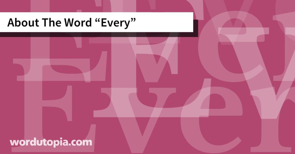 About The Word "Every" - Wordutopia