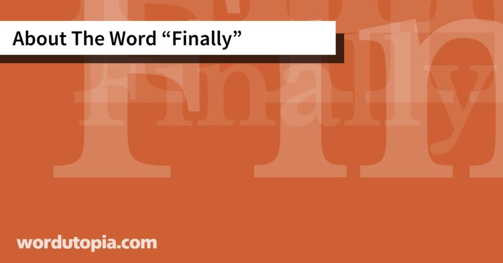 About The Word "Finally" - Wordutopia
