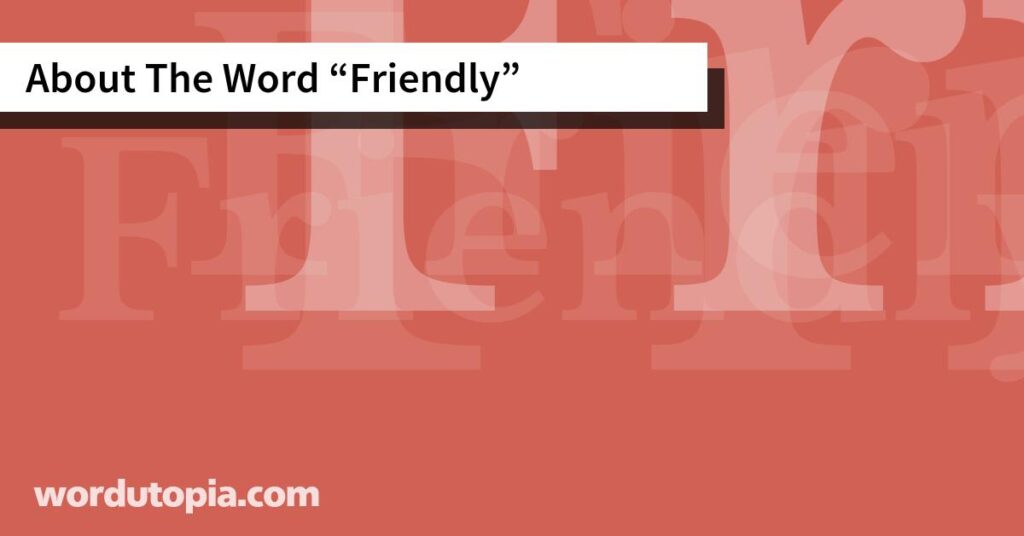 About The Word "Friendly" - Wordutopia