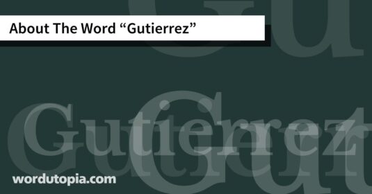 About The Word "Gutierrez" - Wordutopia