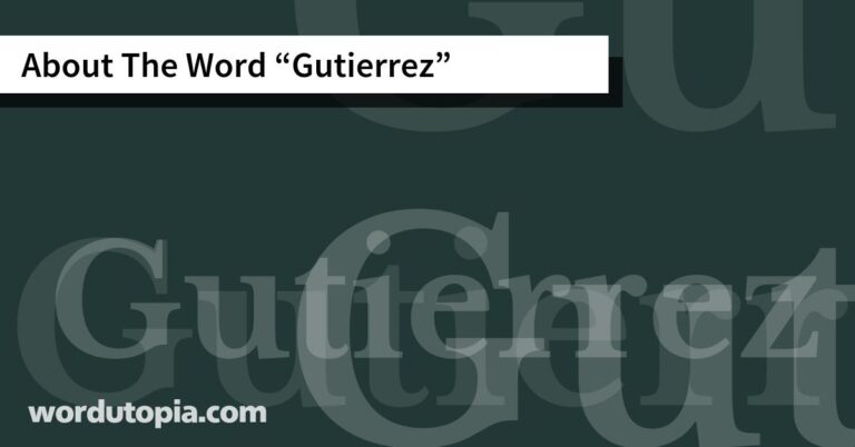 About The Word "Gutierrez" - Wordutopia
