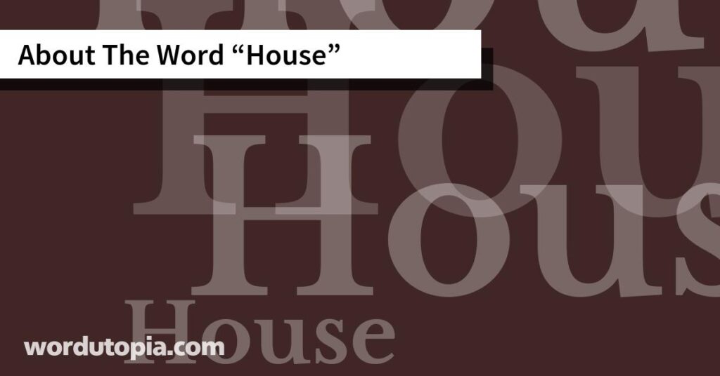About The Word "House" - Wordutopia