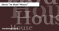 About The Word "House" - Wordutopia