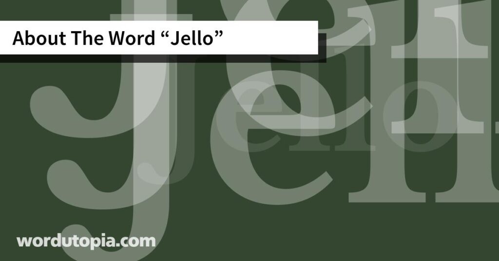 About The Word "Jello" - Wordutopia