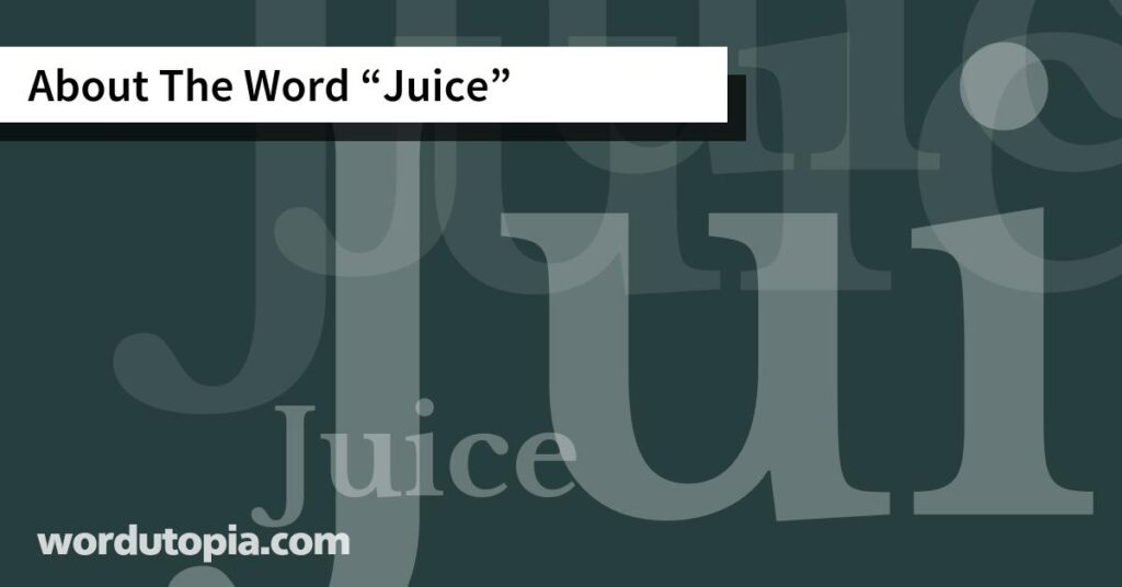 About The Word "Juice" - Wordutopia