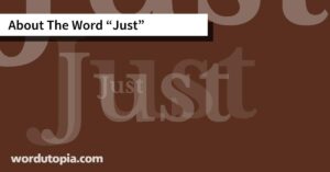 About The Word "Just" - Wordutopia
