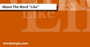 About The Word "Like" - Wordutopia