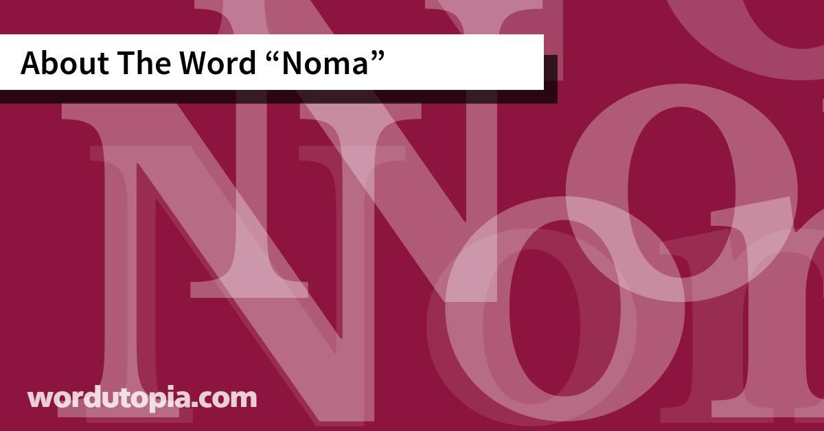 About The Word "Noma" - Wordutopia
