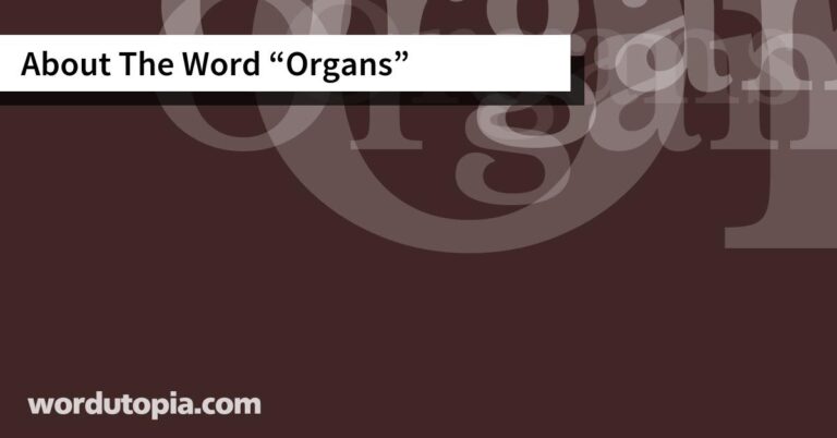 About The Word "Organs" - Wordutopia