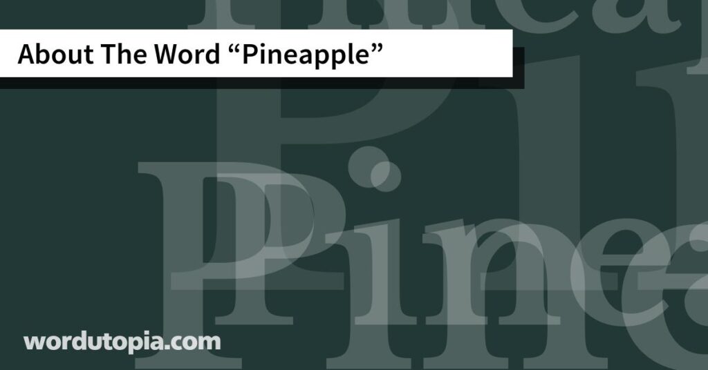 About The Word "Pineapple" - Wordutopia