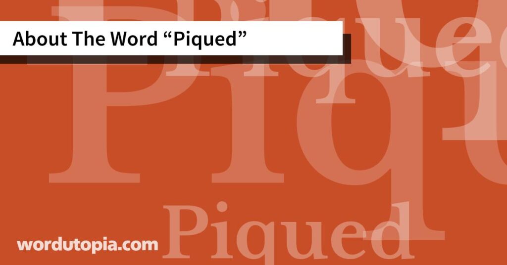 About The Word "Piqued" - Wordutopia