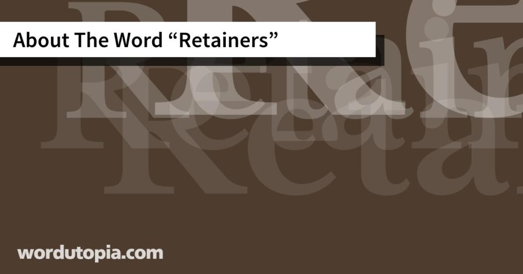 About The Word "Retainers" - Wordutopia