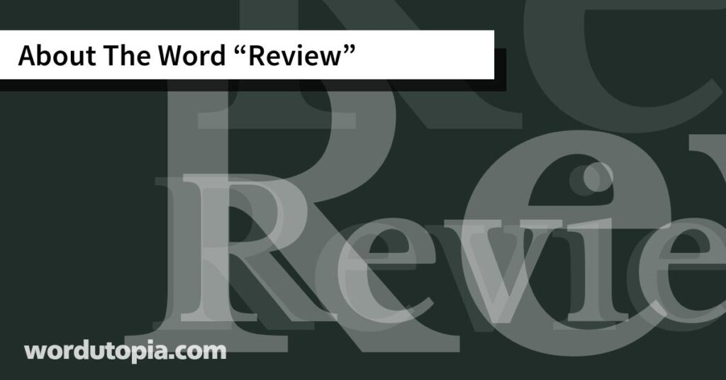 About The Word "Review" - Wordutopia