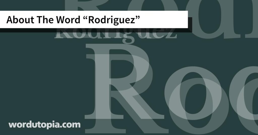 About The Word "Rodriguez" - Wordutopia