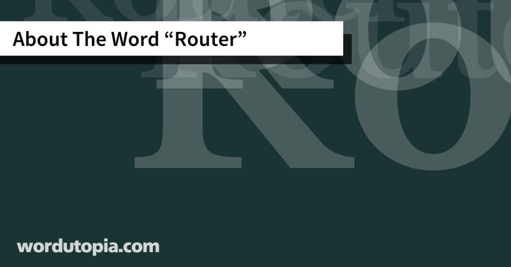 About The Word "Router" - Wordutopia