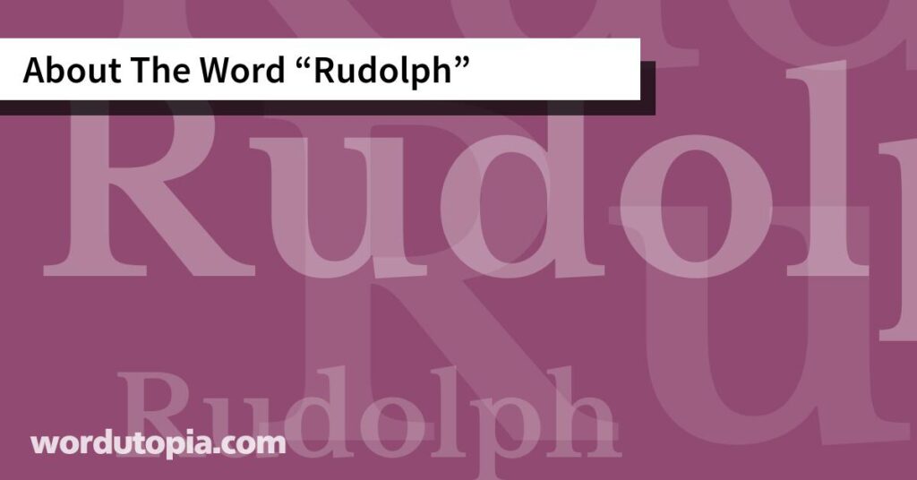 About The Word "Rudolph" - Wordutopia