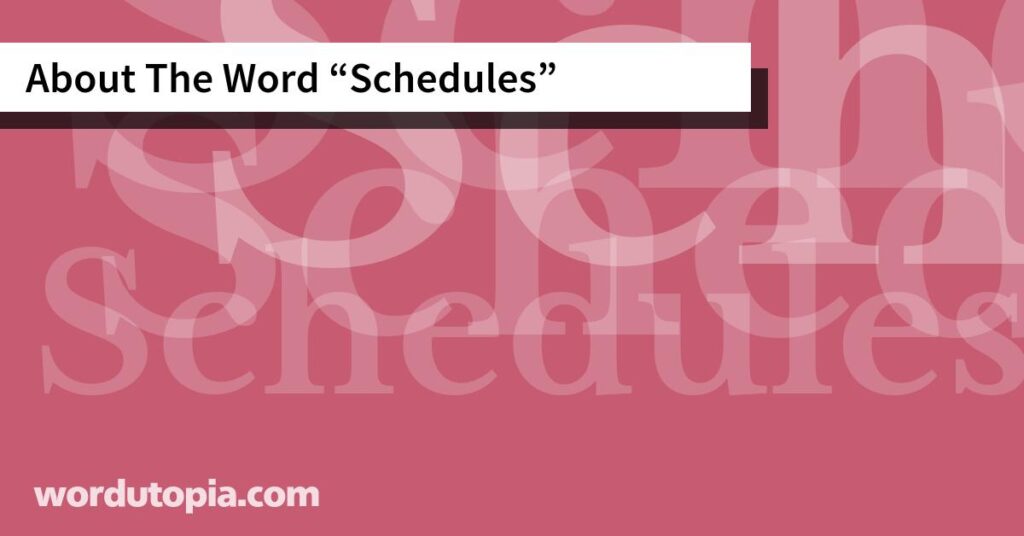 About The Word "Schedules" - Wordutopia