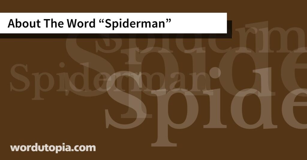 About The Word "Spiderman" - Wordutopia