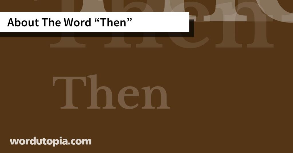 About The Word "Then" - Wordutopia