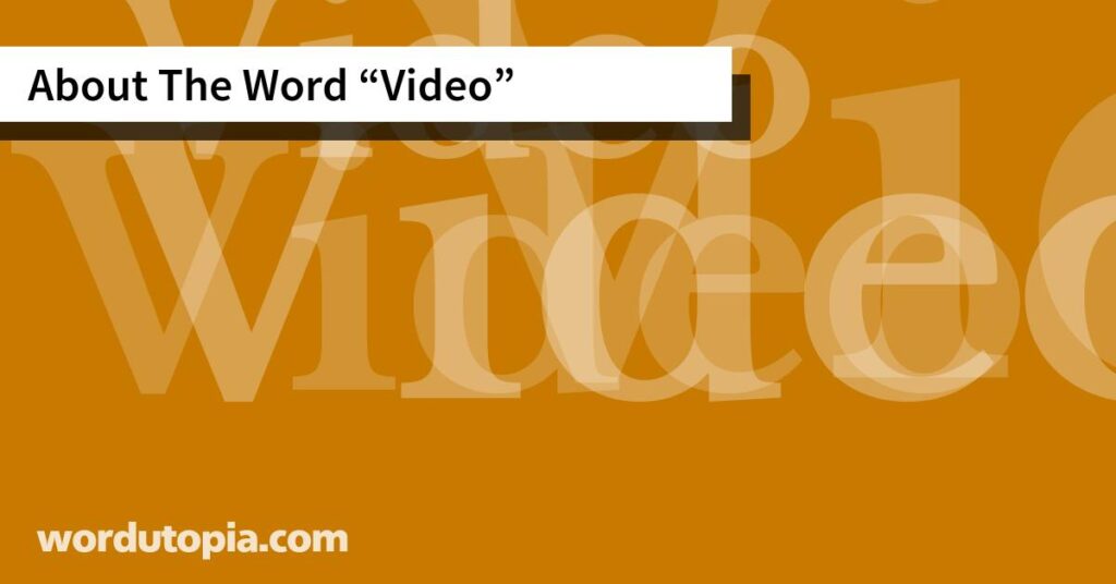 About The Word "Video" - Wordutopia