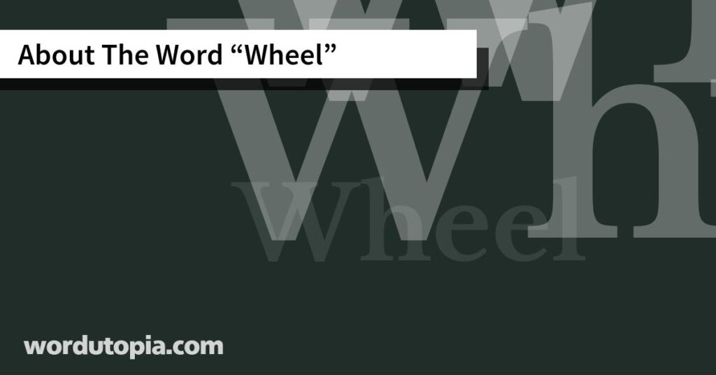 About The Word "Wheel" - Wordutopia